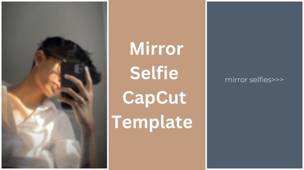 Unlock Your Creativity with the Mirror Selfie CapCut Template 2025 ...